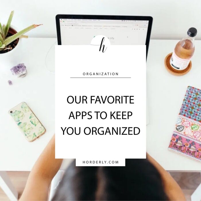 Our Favorite Apps to Keep You Organized - Horderly