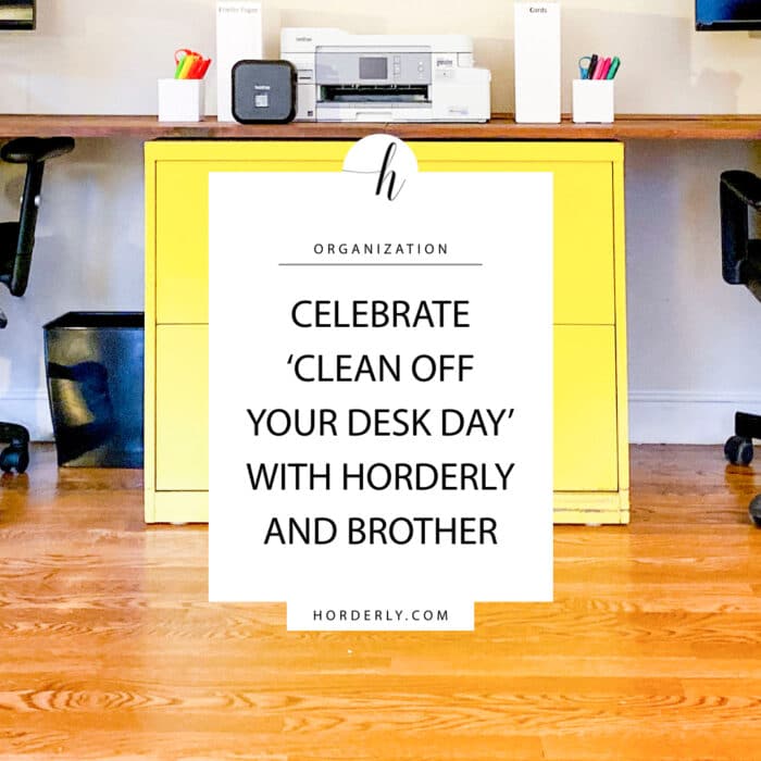 Celebrate 'Clean Off Your Desk Day' with Horderly and Brother - Horderly