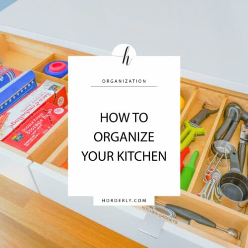 How to Organize Your Kitchen - Horderly