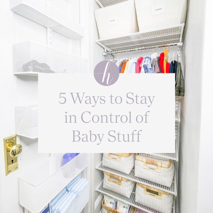 5 Ways To Stay In Control Of Baby Stuff - Horderly